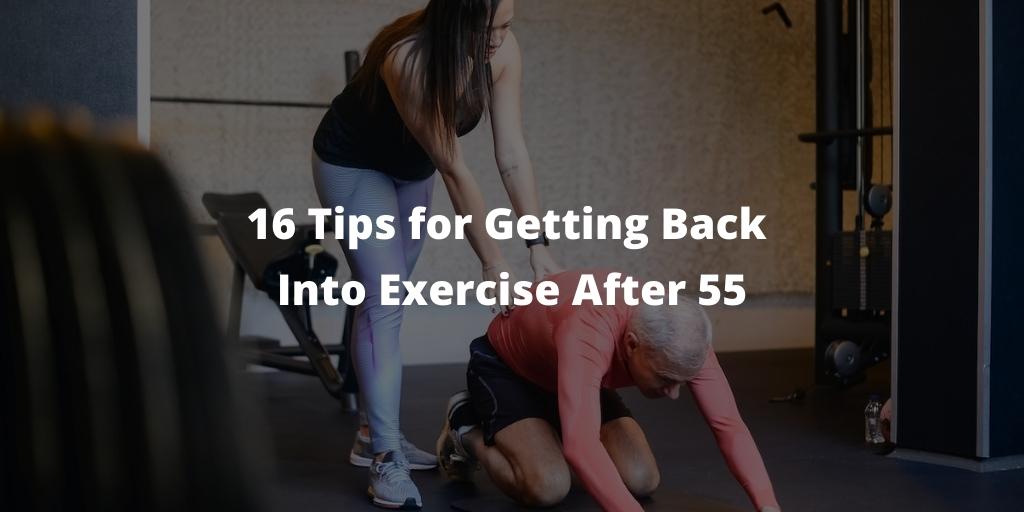 16 Tips for Getting Back Into Exercise After 55