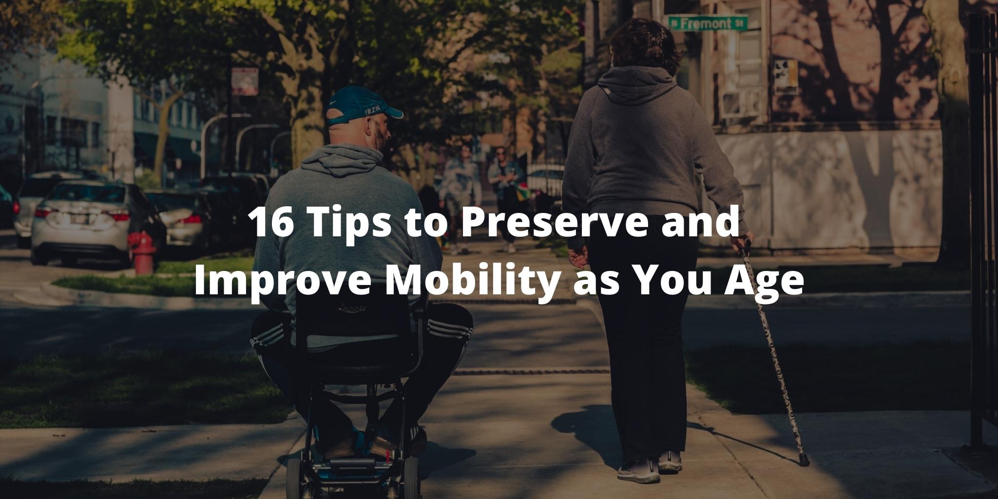 16 Tips to Preserve and Improve Mobility as You Age